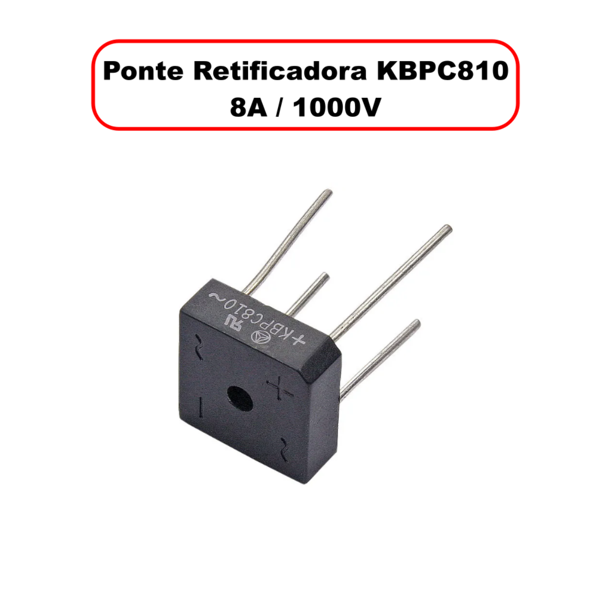 Ponte Retificadora KBPC810 - 8A / 1000V - Unidade - Eletro Parts