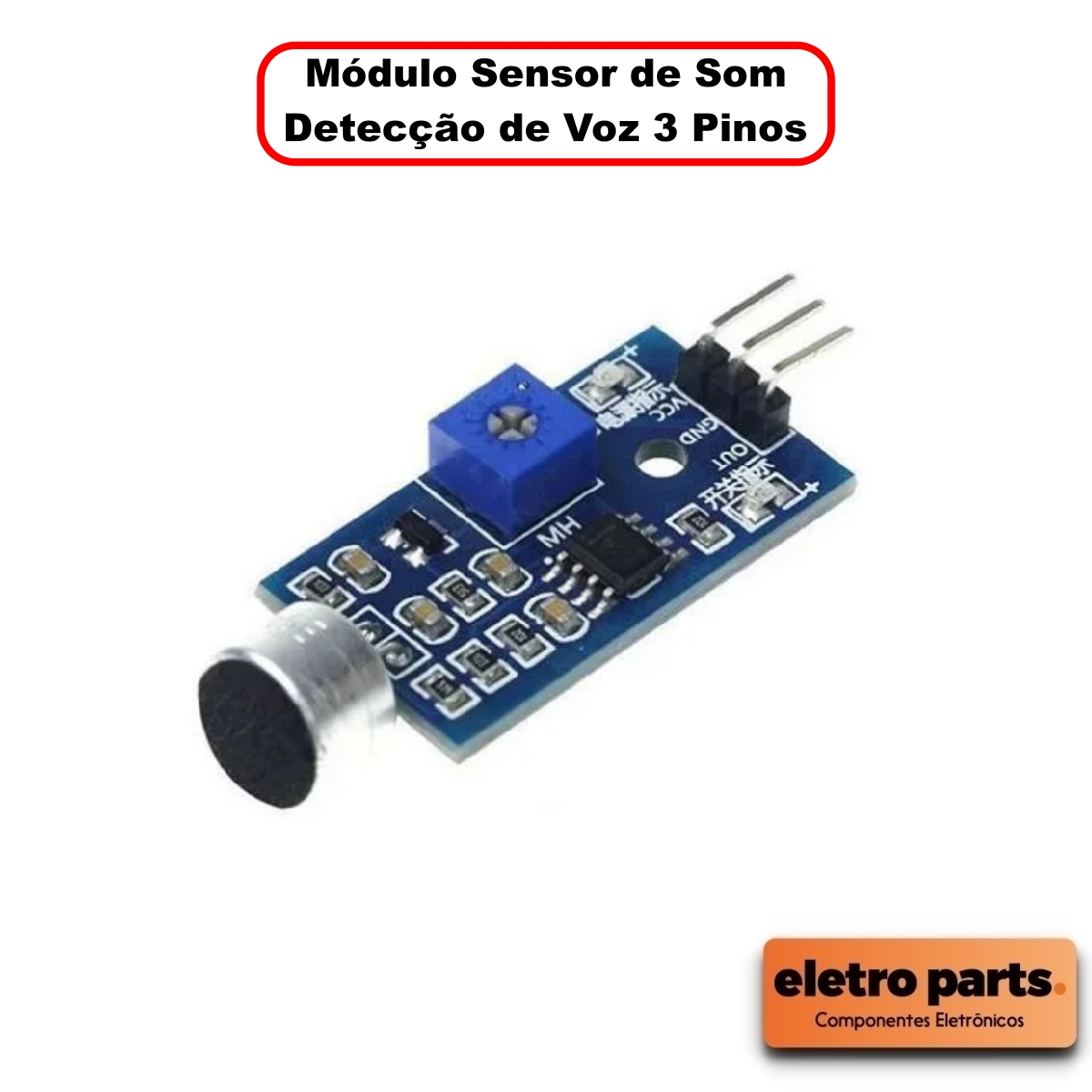 Módulo Sensor de Som / Detecção de Voz 3 Pinos - eletropartscomponentes ...