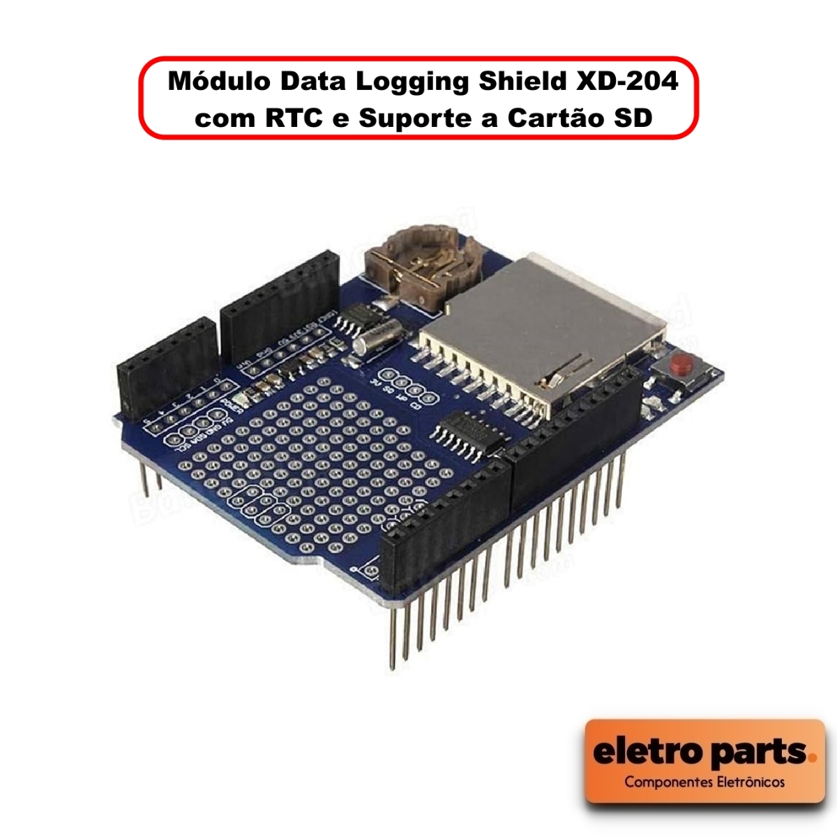 Módulo Data Logging Shield XD-204 - com RTC e Suporte a Cartão SD - Eletro Parts